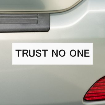 Trust No One Bumper Sticker | Zazzle