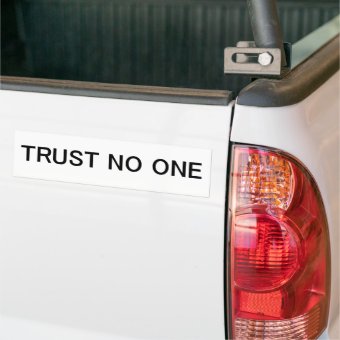 Trust No One Bumper Sticker | Zazzle