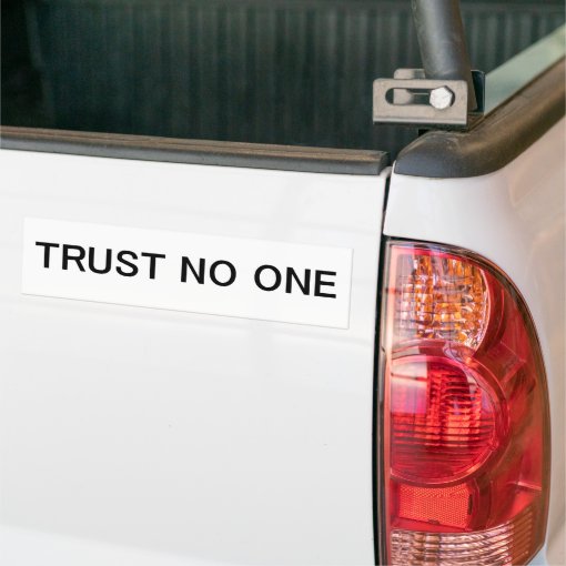 Trust No One Bumper Sticker | Zazzle
