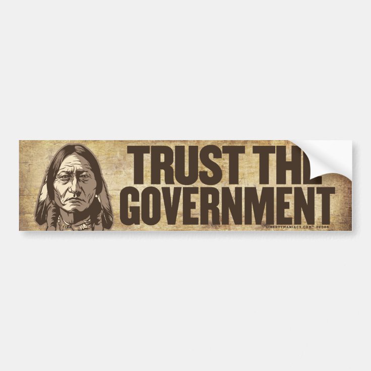 Trust the Government Bumper Sticker | Zazzle