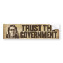 Trust the Government Bumper Sticker | Zazzle