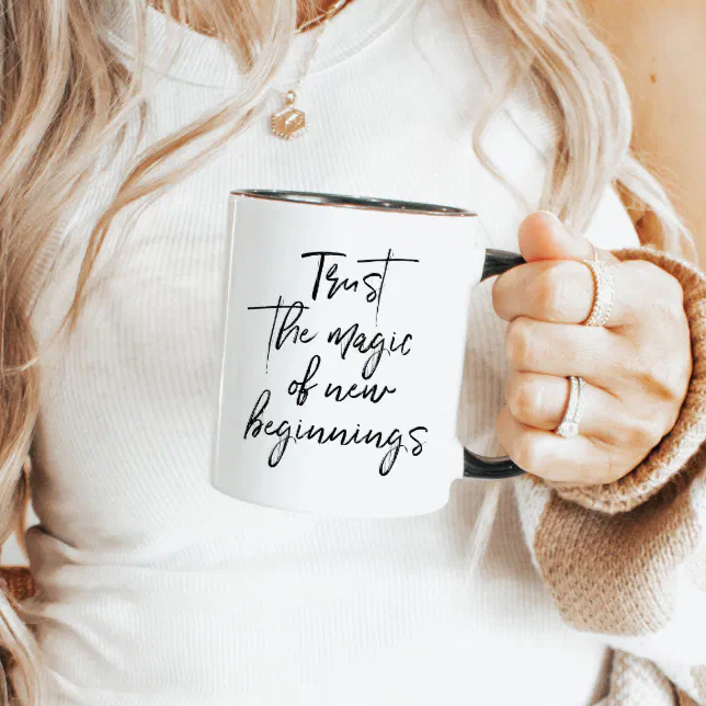 Trust The Magic Of New Beginnings Script Mug | Zazzle
