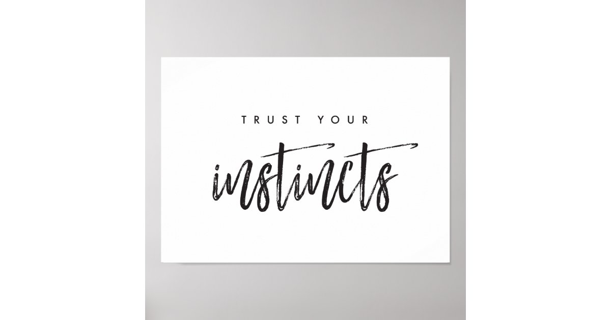 Trust Your Instinct Poster | Zazzle