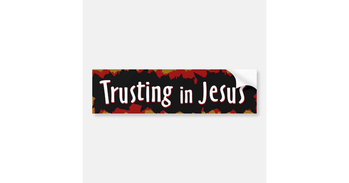 trusting in Jesus Bumper Sticker | Zazzle