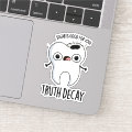 Truth Decay Funny Tooth Pun Sticker | Zazzle