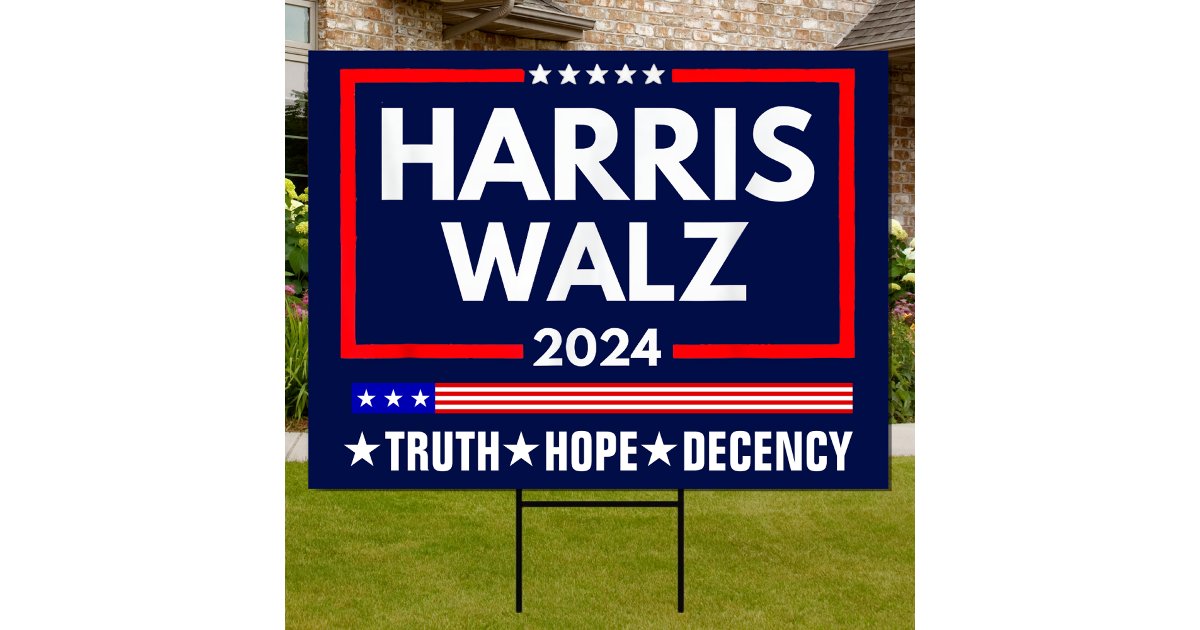 Truth Hope Decency Harris Walz 2024 Sign | Zazzle