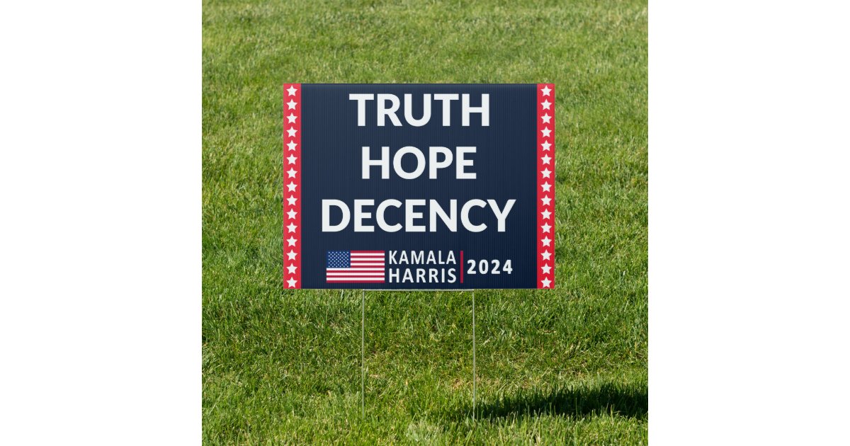 Truth Hope Decency Kamala Harris 2024 Sign | Zazzle