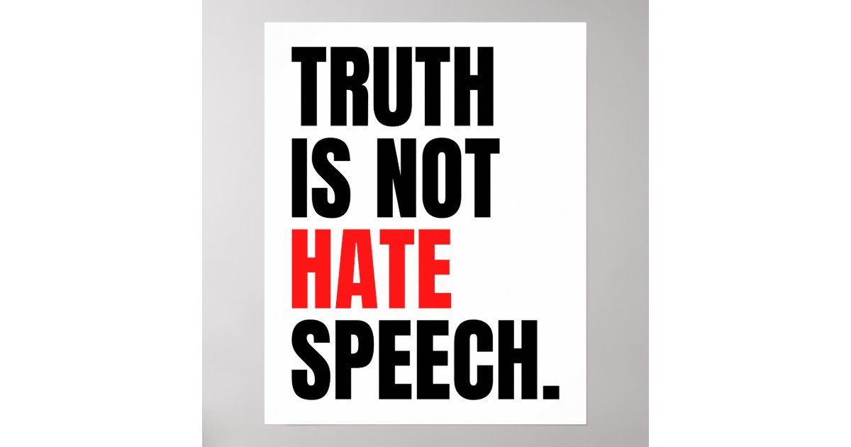 Truth is Not Hate Speech Poster | Zazzle