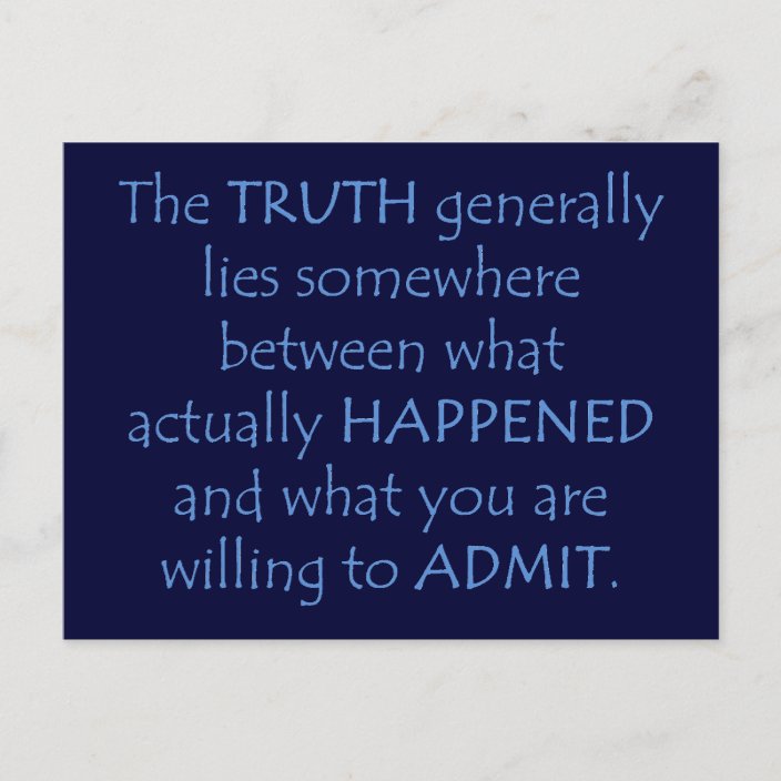 Truth lies somewhere between what happened postcard | Zazzle.com