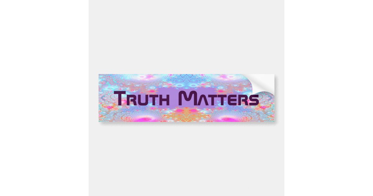Truth Matters 10 Bumper Sticker | Zazzle