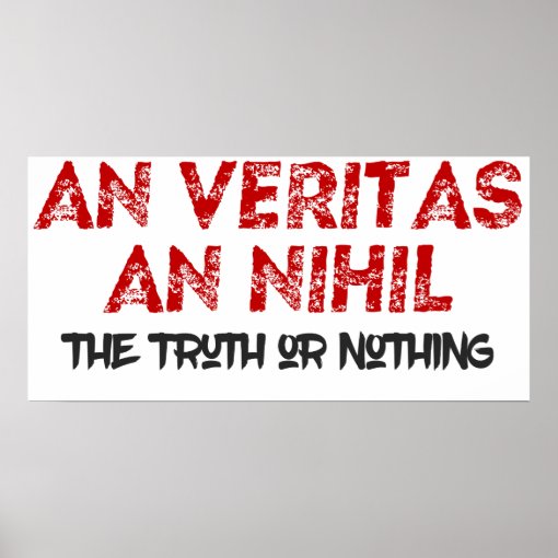 Truth or Nothing Latin Poster | Zazzle