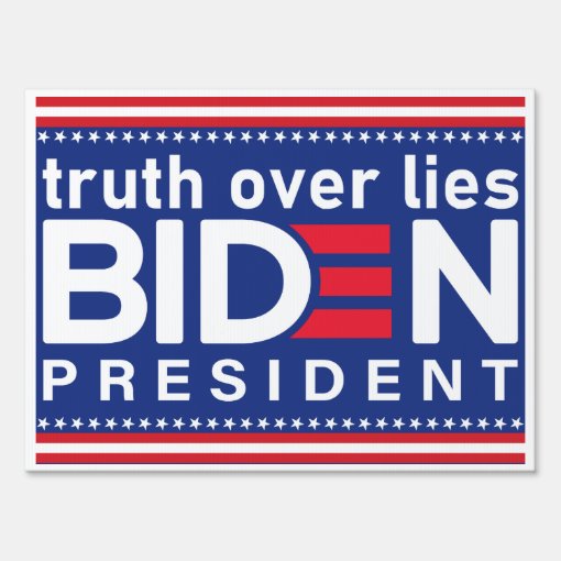 Truth Over Lies Biden President 2020 Sign | Zazzle