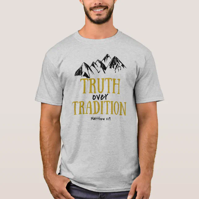 Truth Over Tradition Shirt | Zazzle