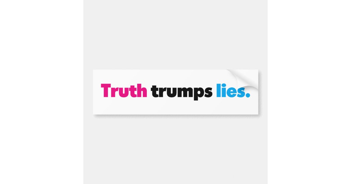 Truth Trumps Lies Bumper Sticker | Zazzle