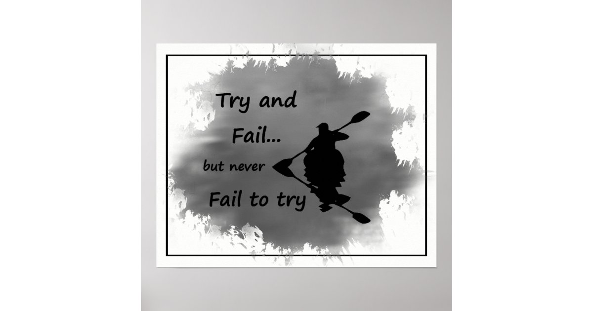 Try and Fail but never Fail to Try Inspirational Poster | Zazzle