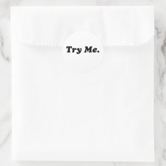 try me classic round sticker | Zazzle