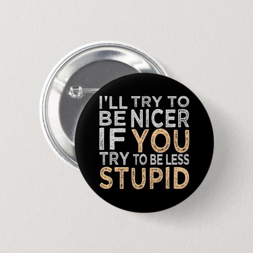 Try To Be Nicer button | Zazzle