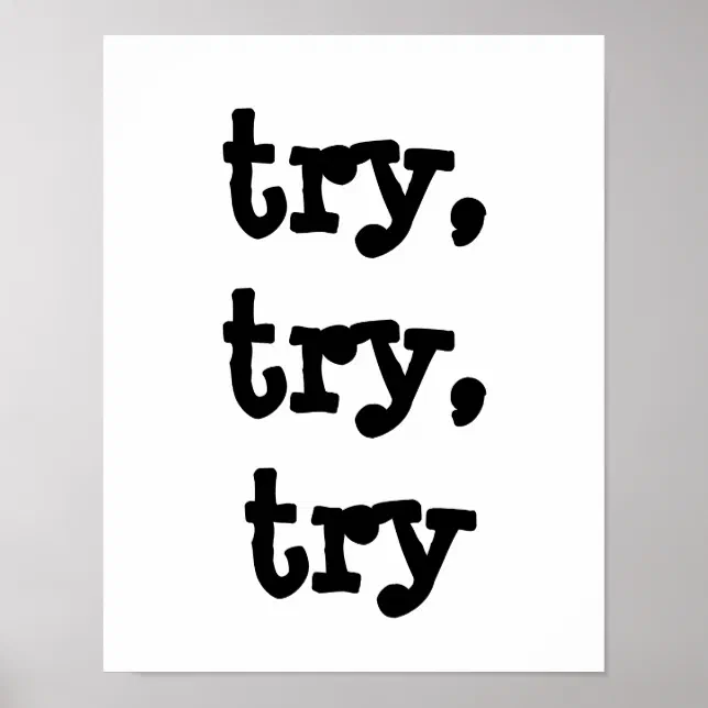 try, try, try poster | Zazzle
