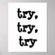 try, try, try poster | Zazzle
