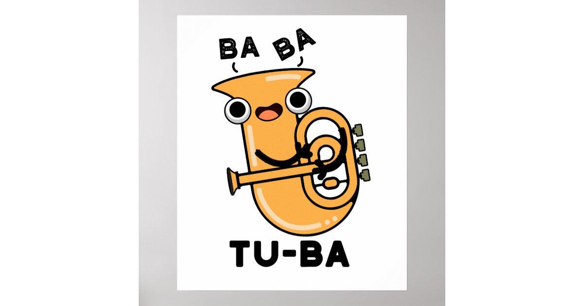 Tu-ba Funny Tuba Puns Poster | Zazzle