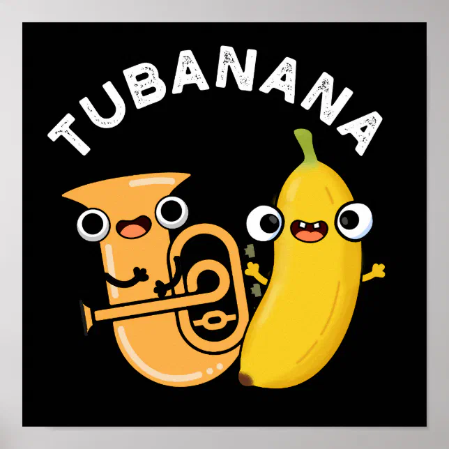 Tubanana Funny Tuba Banana Pun Dark BG Poster | Zazzle