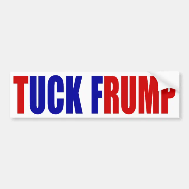 "TUCK FRUMP” BUMPER STICKER | Zazzle