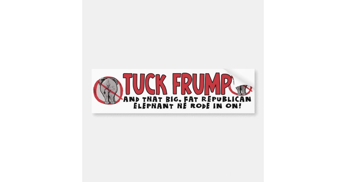 Tuck Frump Bumper Sticker | Zazzle