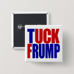 "TUCK FRUMP” BUTTON | Zazzle