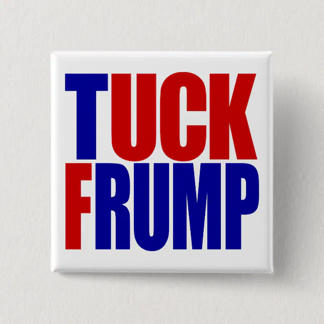"TUCK FRUMP” BUTTON | Zazzle