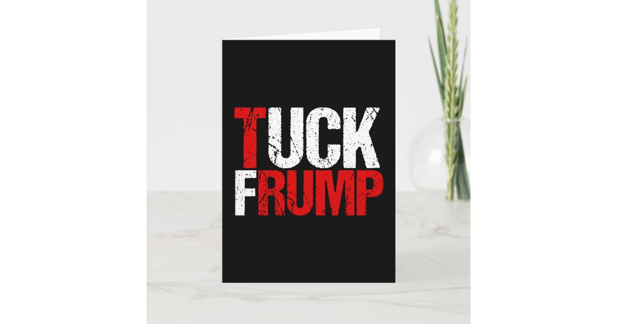 Tuck Frump Funny Anti Donald Trump Card | Zazzle