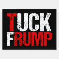 Tuck Frump Funny Anti Donald Trump Yard Sign | Zazzle