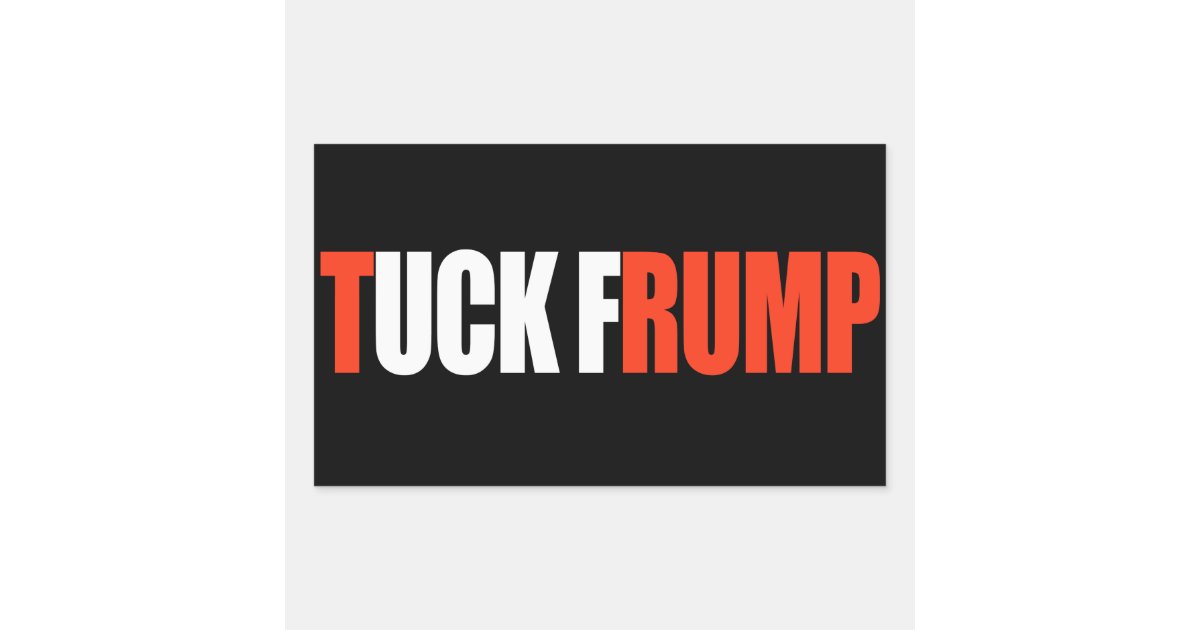 TUCK FRUMP - - .png Rectangular Sticker | Zazzle