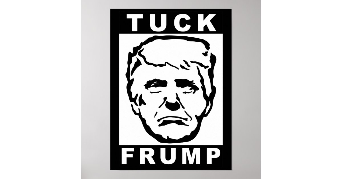 tuck frump poster | Zazzle