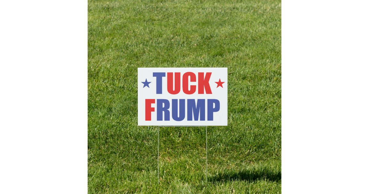 Tuck Frump Sign | Zazzle