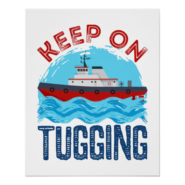 Tugboat Keep on Tugging Poster | Zazzle