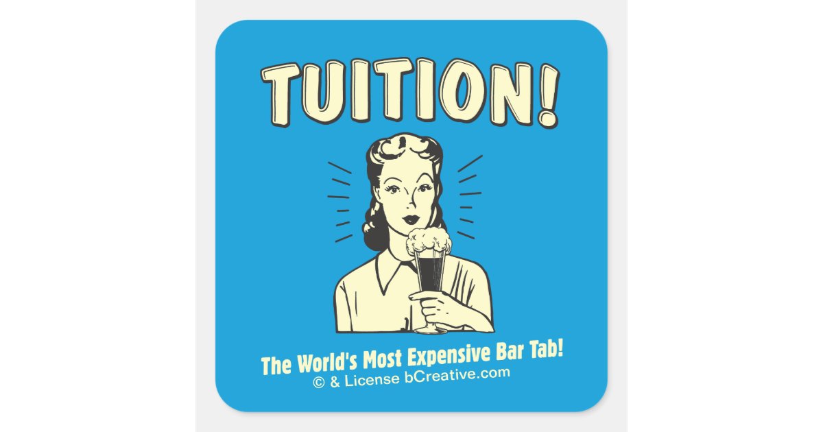 Tuition: Most Expensive Bar Tab Square Sticker | Zazzle