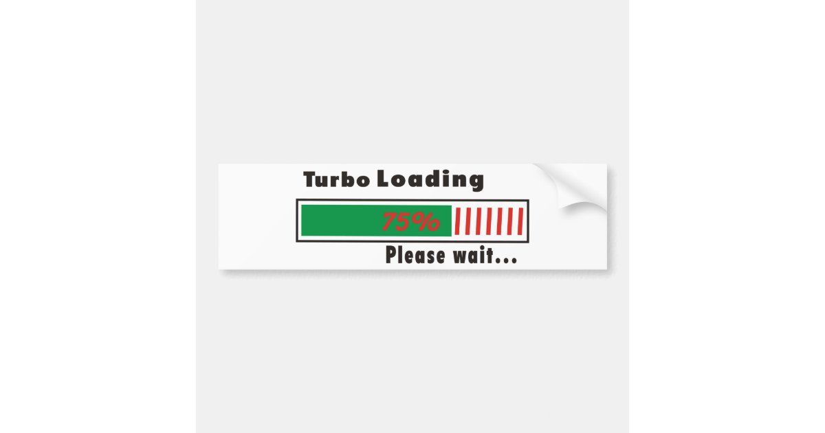 Turbo Loading Please wait Bumper Sticker | Zazzle