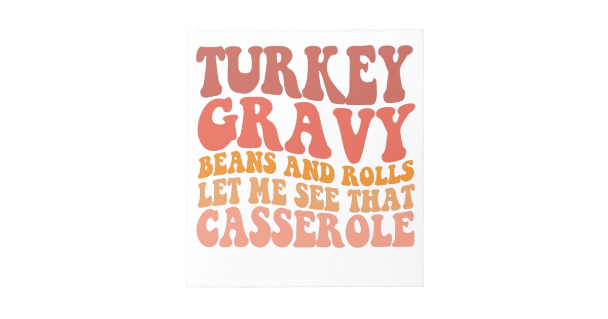 Turkey Gravy Beans and Rolls Funny Thanksgiving Notepad | Zazzle