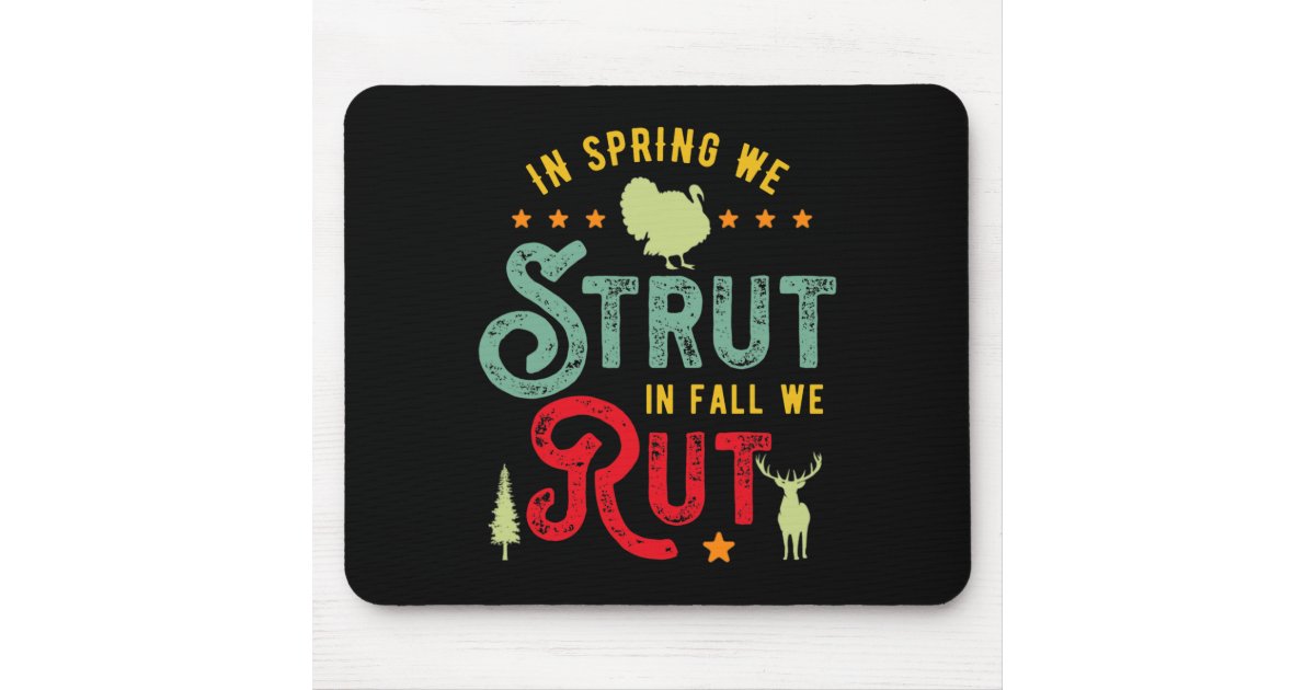 Turkey Hunter for In Spring we Strut in Fall we ru Mouse Pad | Zazzle
