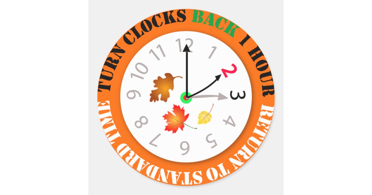 Turn Clocks Back 1 Hour Time Change Reminder Classic Round Sticker | Zazzle