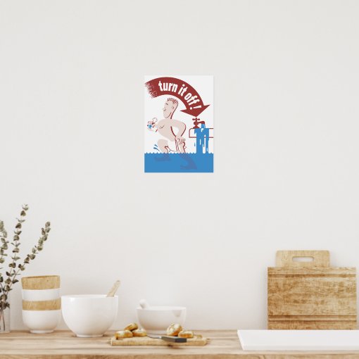 Turn It Off -- Water Conservation Poster | Zazzle