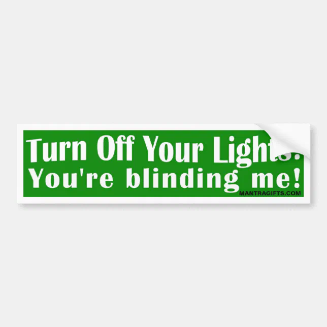 Turn off Your Lights Bumper Sticker | Zazzle