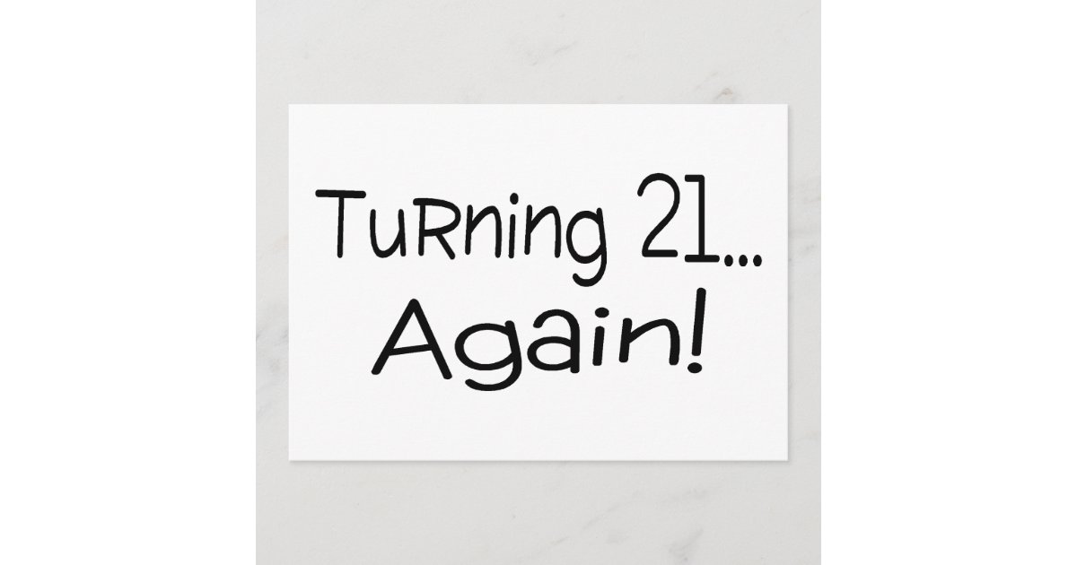 Turning 21 Again | Zazzle.com