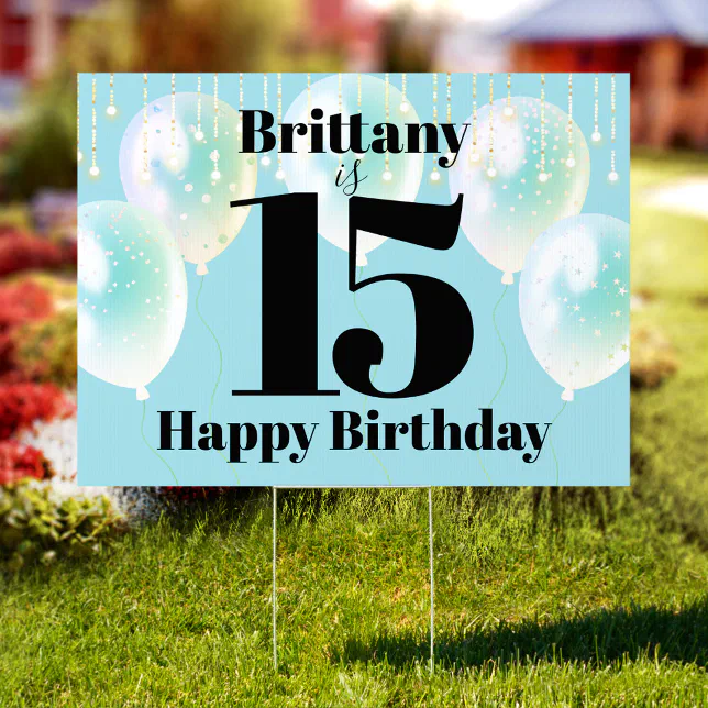 Turquoise Balloons Happy 15 Birthday Bold Type Sign | Zazzle