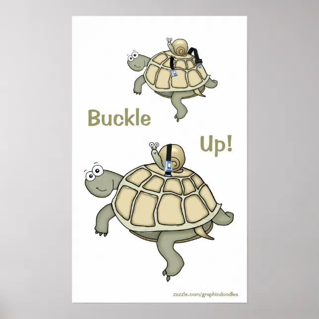 Turtle and snail buckle up! Buckled up! Poster | Zazzle