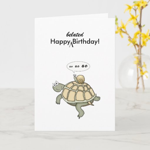 Turtle and snail Go Go Go. Happy Belated Birthday! Card | Zazzle