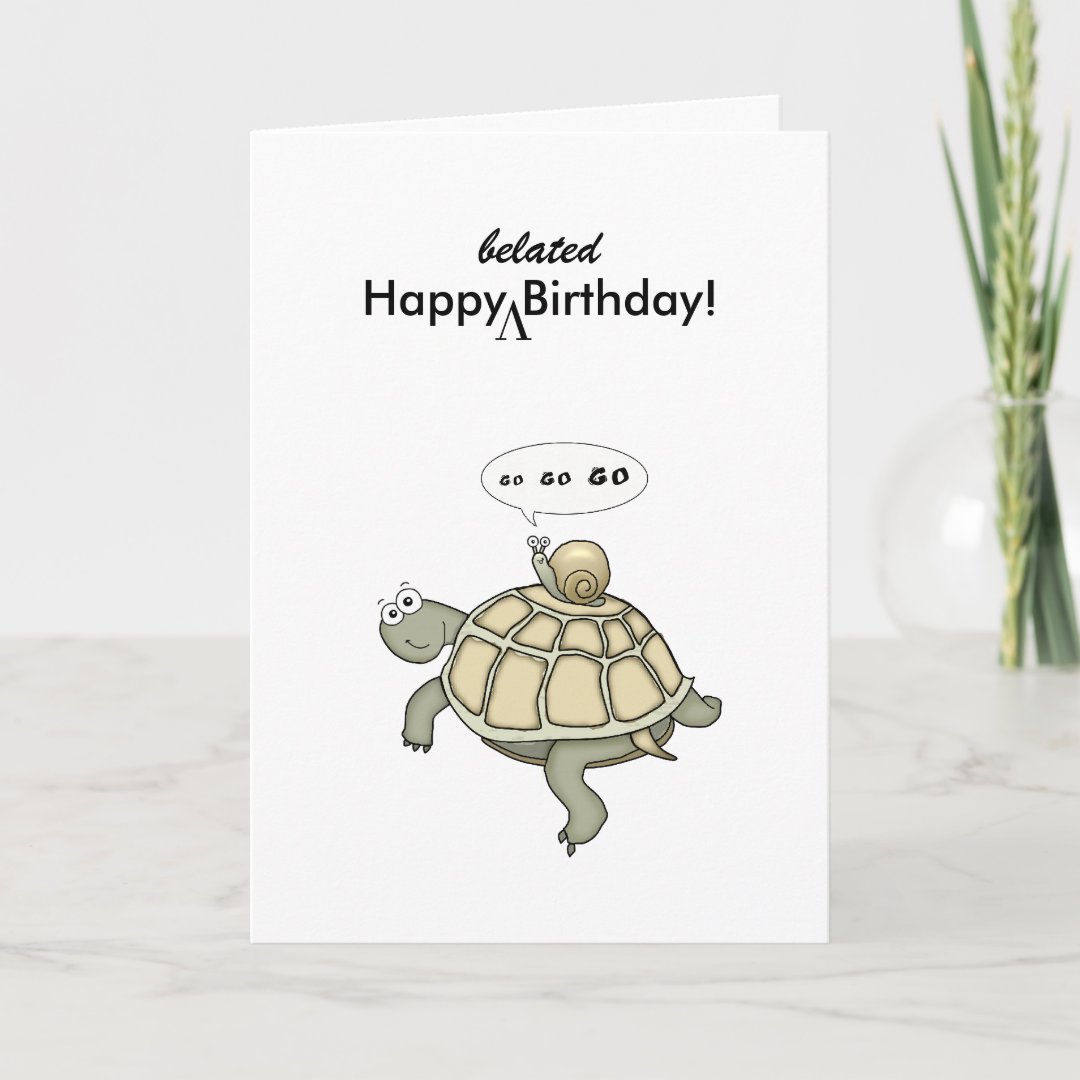 Turtle and snail Go Go Go. Happy Belated Birthday! Card | Zazzle