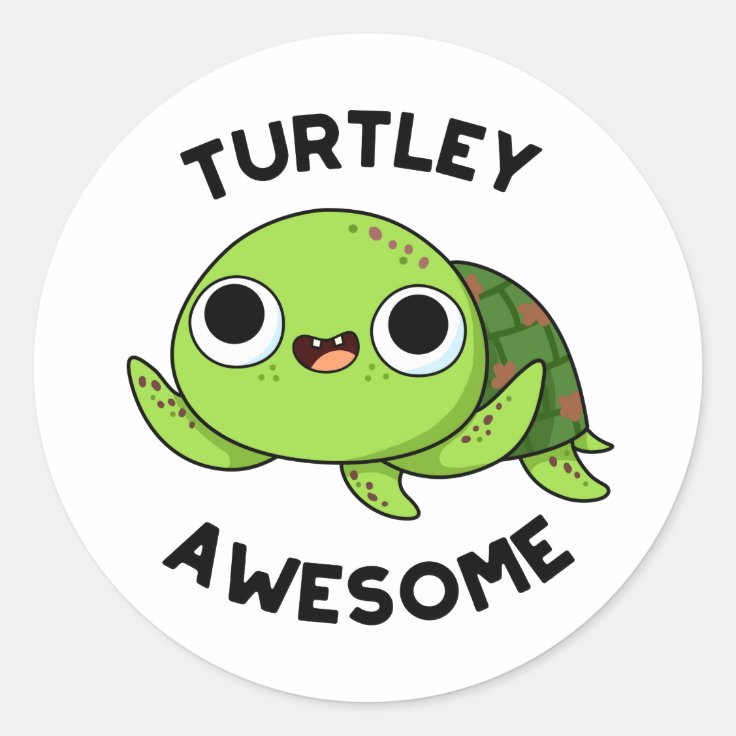 Turtley Awesome Funny Turtle Pun Classic Round Sticker | Zazzle