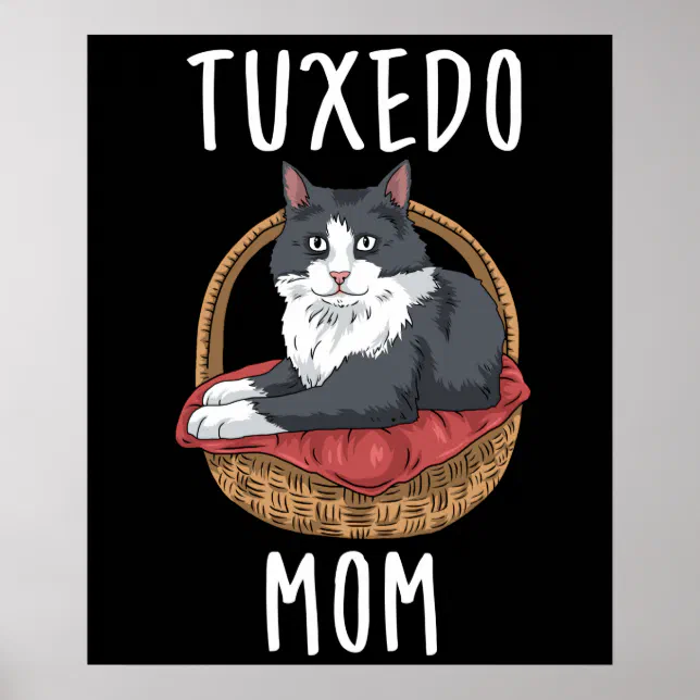 Tuxedo Cat Gifts Women Girls Tuxedo Mom Tuxedo Cat Poster | Zazzle