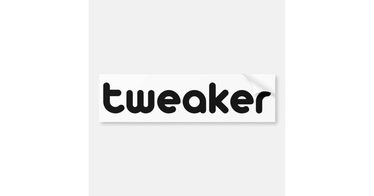 Tweaker Bumper Sticker | Zazzle